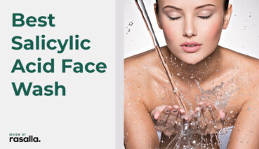 10 Best Salicylic Acid Face Wash & Cleansers Review, Buyer's Guide